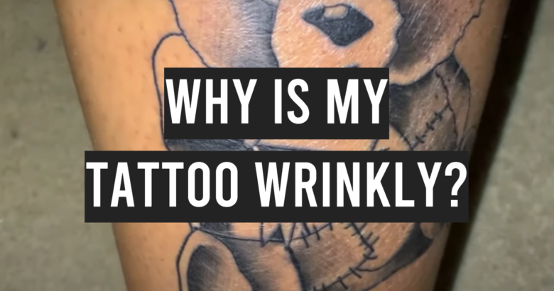 Why is My Tattoo Wrinkly? - TattooProfy