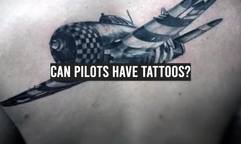 Can Pilots Have Tattoos? - TattooProfy